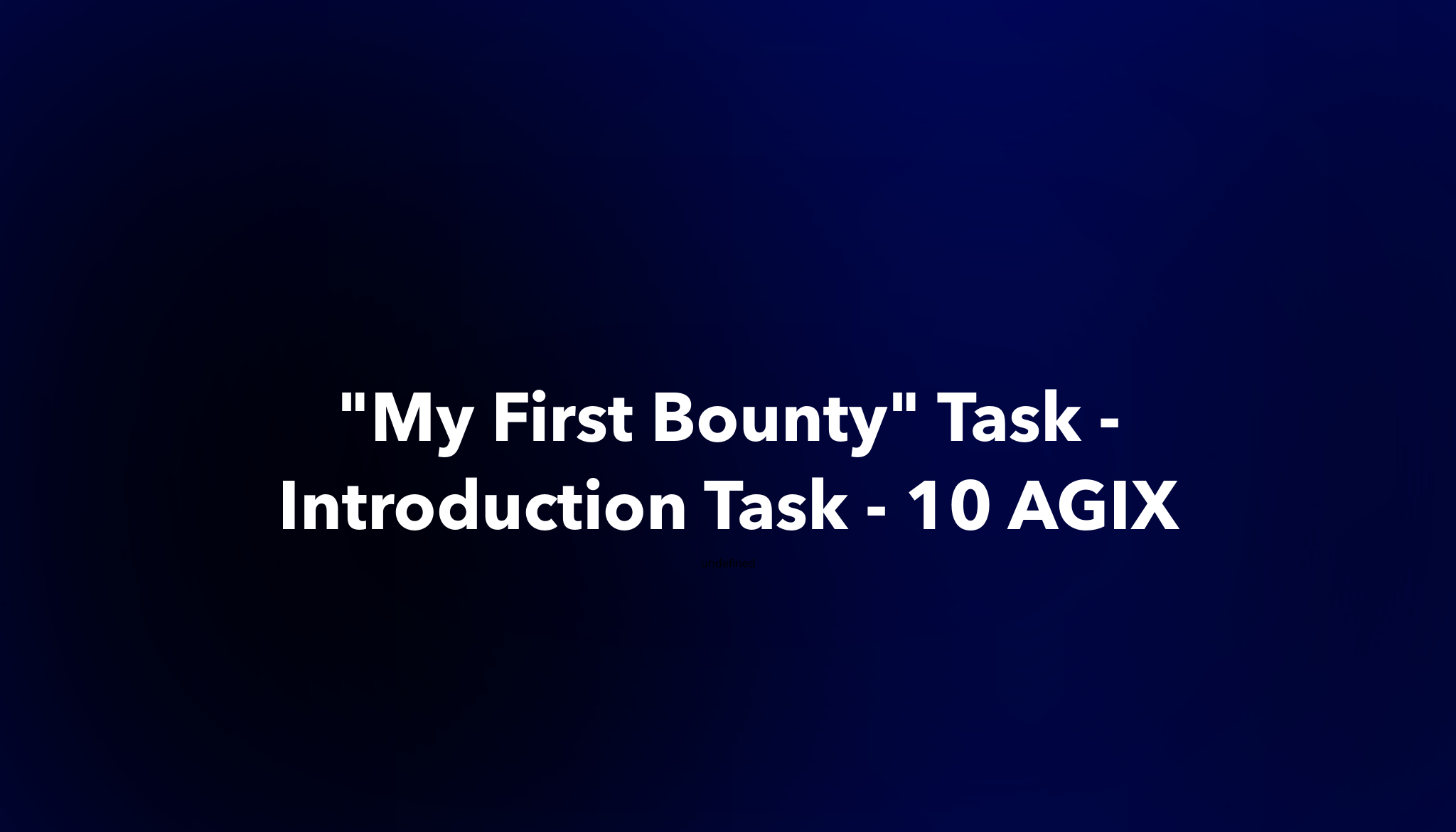 "My First Bounty" Task - Introduction Task - 10 AGIX | Dework